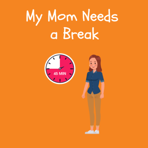 My Mom Needs a Break - Positively Prepared